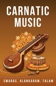 What is Carnatic music? Origin, Artists & Classical Heritage